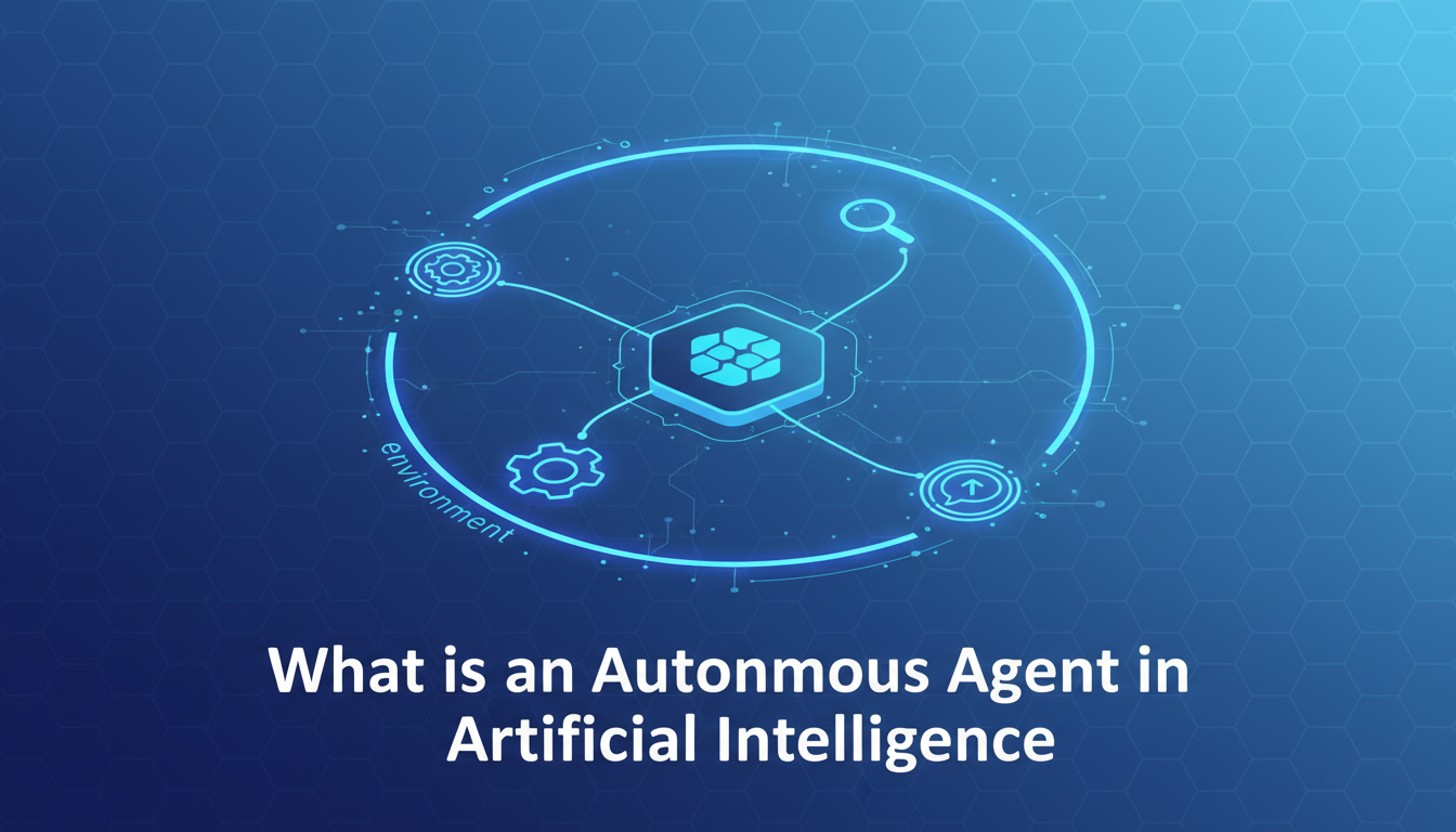 What is an Autonomous Agent in Artificial Intelligence - XsOne Consultants